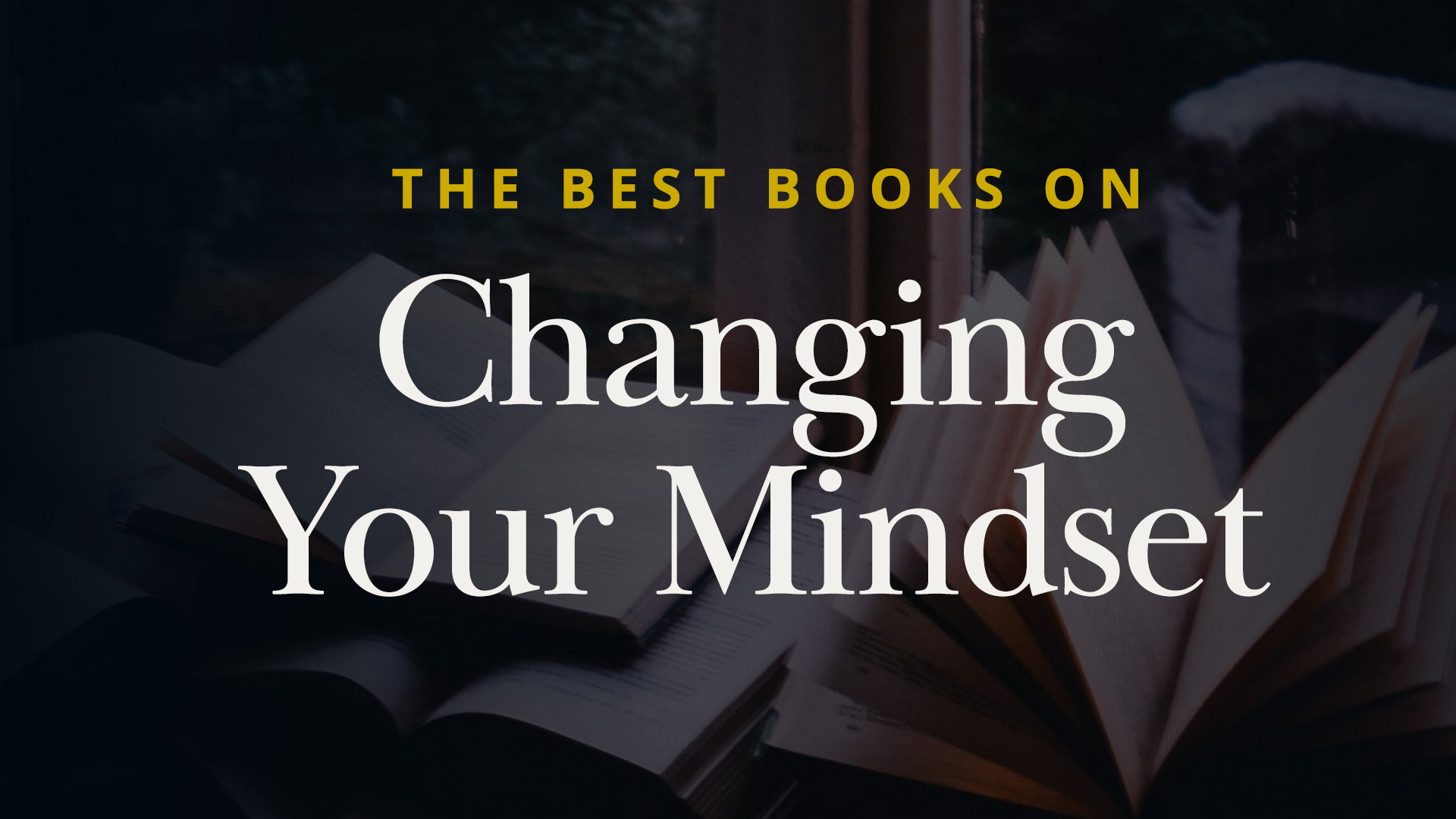 10 Best Books About Changing Your Mindset (Expert-Reviewed)
